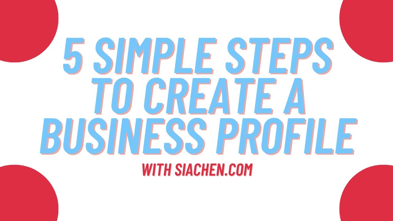 Profile Creation Quick Guide - How to Create a Business profile ...
