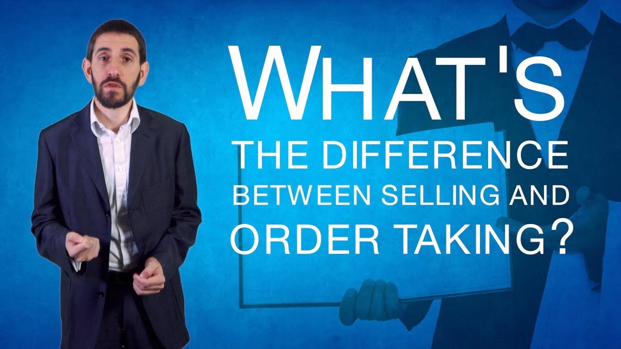 What's the difference between selling and order taking? - YouTube