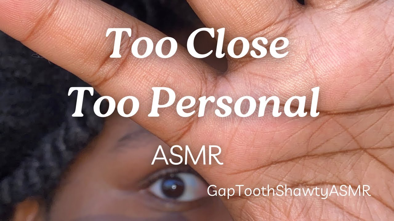 TOO CLOSE 😅 TOO PERSONAL🙃 ASMR || (Deep Rambling, Silent Personal ...