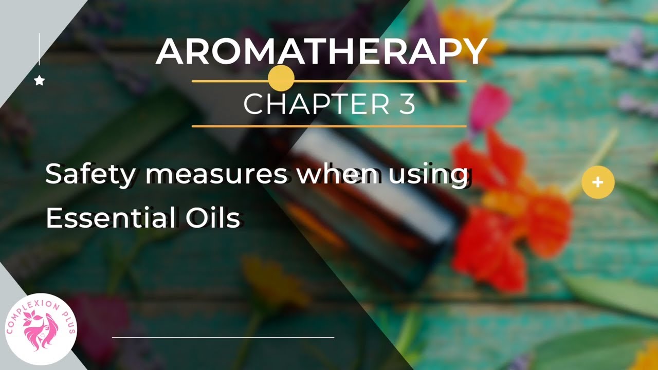 Chapter 3: Safety measures when using Essential Oils | Aromatherapy ...