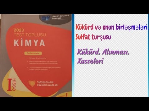 Kimya test toplusu 2023; Kükürd. Alınması. Xassələri (0504601051)