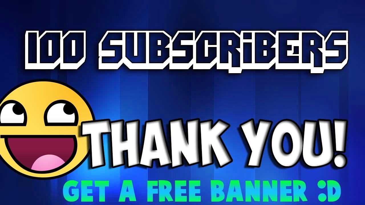 100 Subcribers ! Thank you ! + Free YouTube Banner - YouTube