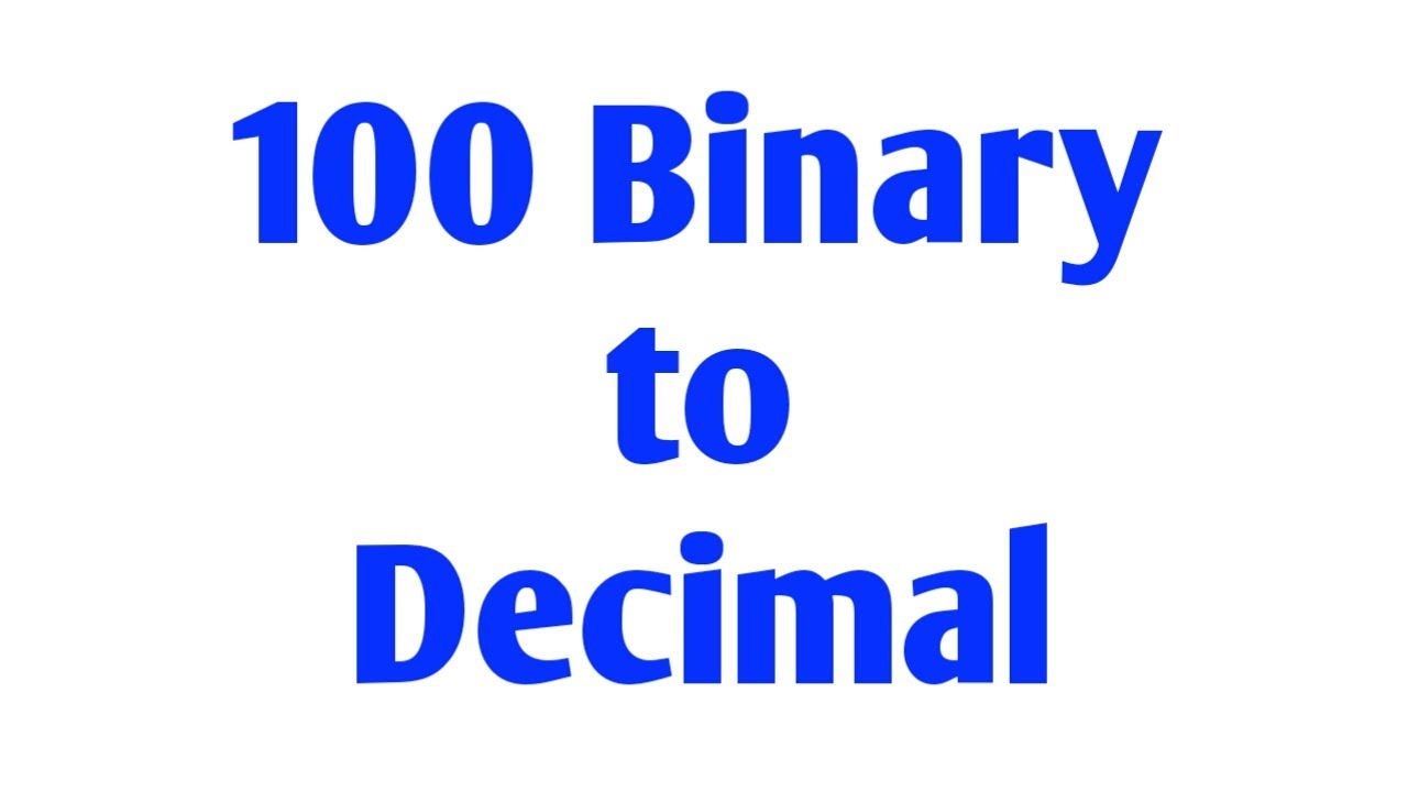 100 Binary To Decimal step By Step Explained YouTube 100-binary-to-decimal-step-by-step-explained-youtube