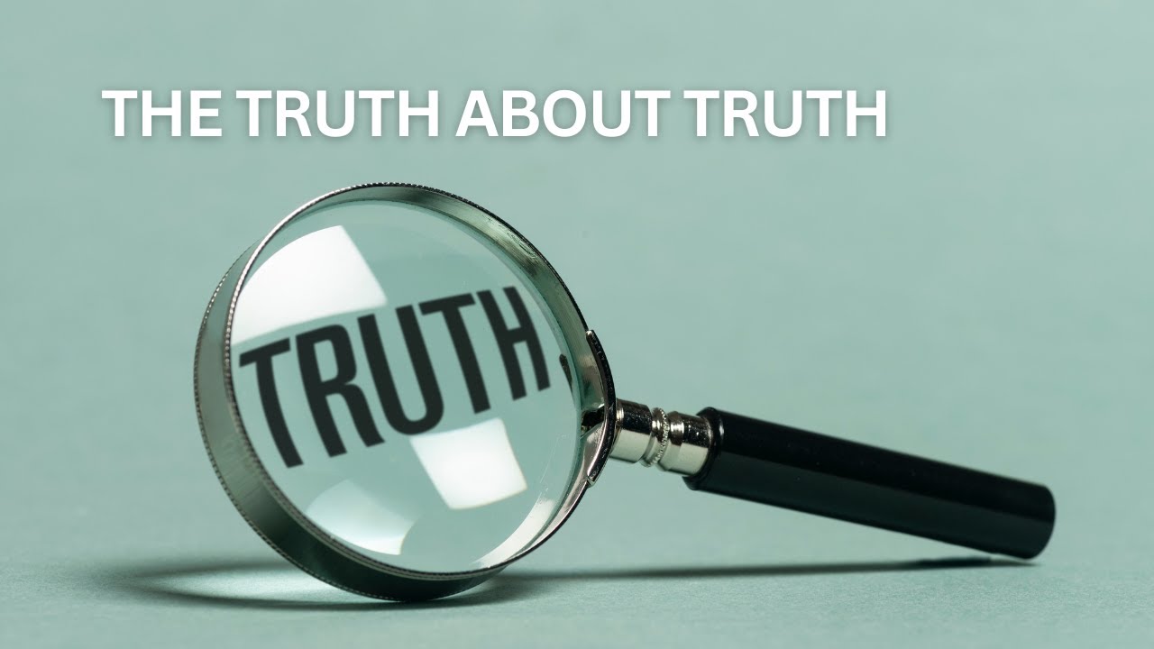 The Truth about Truth - YouTube