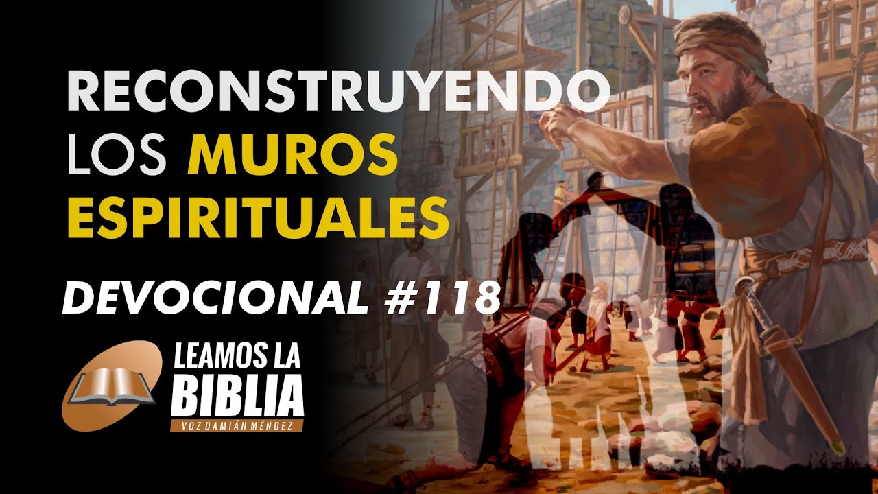 Devocional de hoy #118 | Reconstruyendo los muros espirituales | Leamos la Biblia - YouTube