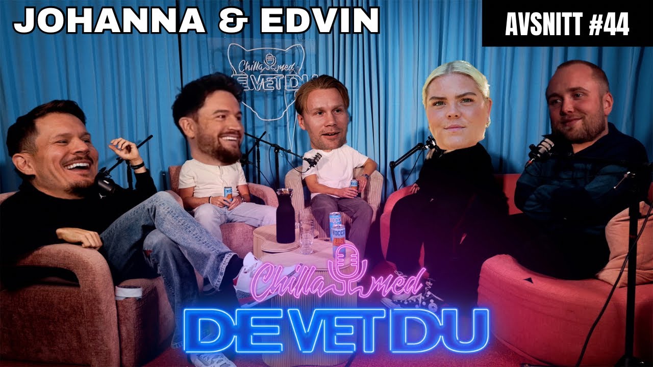 44. Chilla med De Vet Du | Johanna Nordström & Edvin Törnblom ...