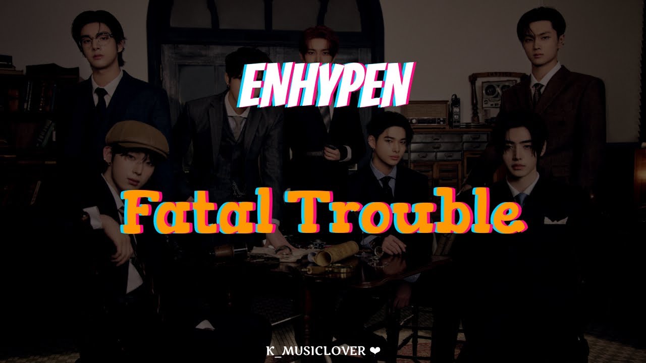 ENHYPEN (엔하이픈) - Fatal Trouble [TRADUÇÃO] - YouTube