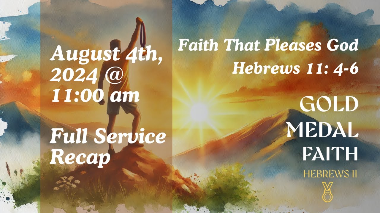 August 4, 2024| Full Worship Service 1100AM| Faith That Pleases God ...