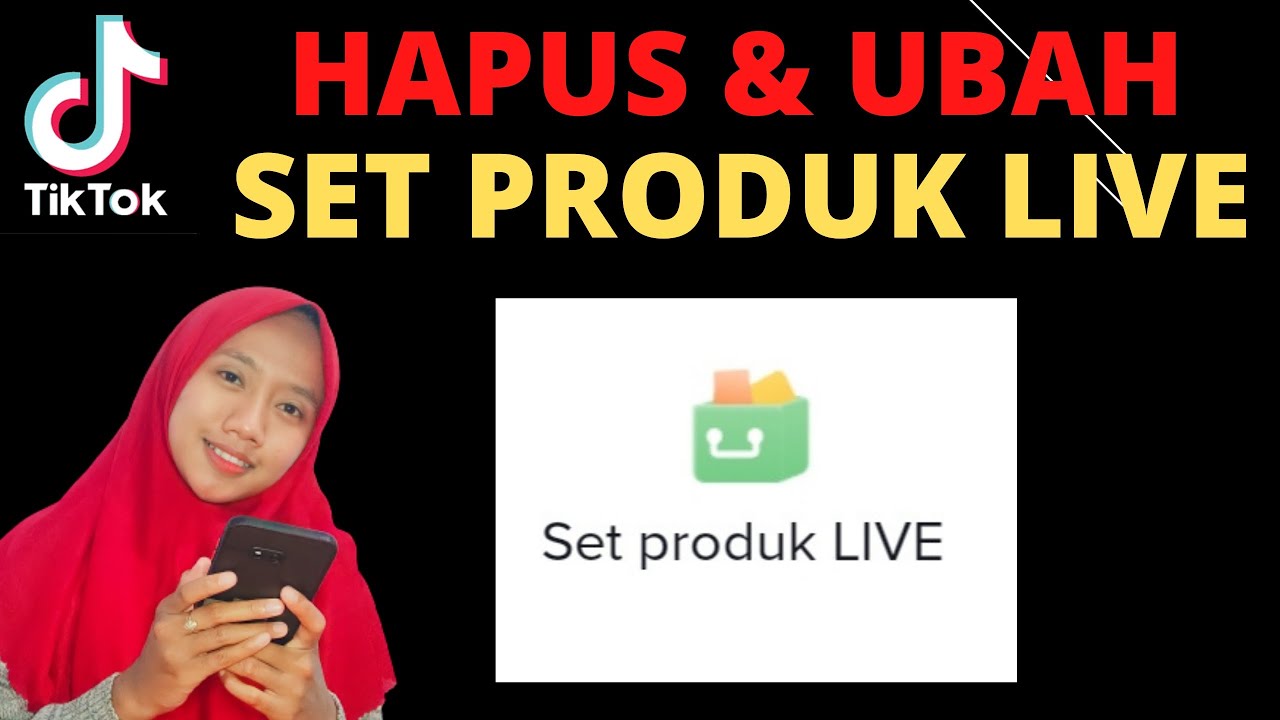 CARA HAPUS DAN UBAH SET PRODUK LIVE TIKTOK SHOP - YouTube