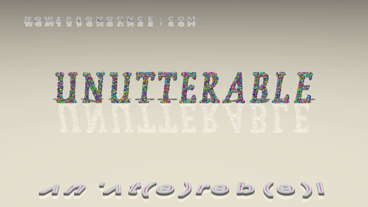 unutterable - pronunciation + Examples in sentences and phrases - YouTube