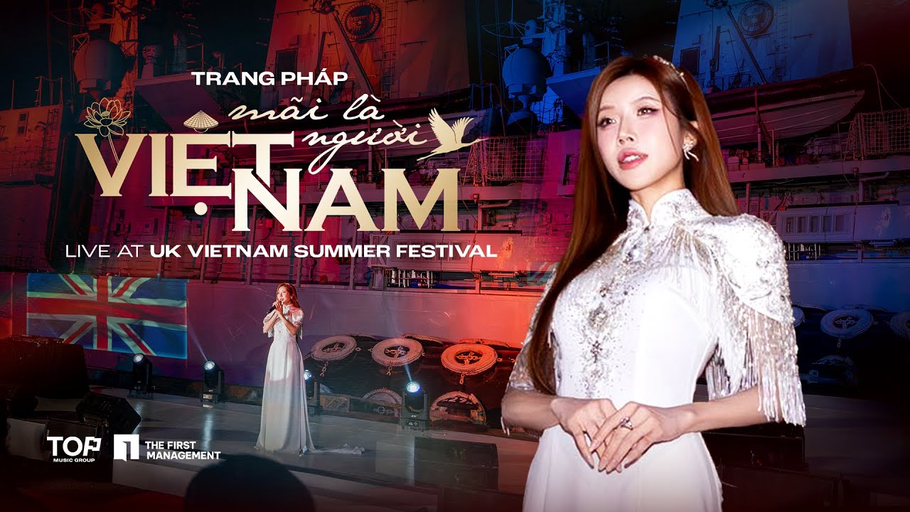 Trang Pháp | Mãi Là Người Việt Nam - UK Vietnam Summer Festival (Live ...