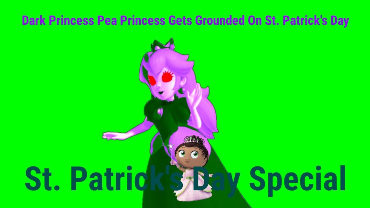 Dark Princess Pea Princess Gets Grounded On St Patricks Day St