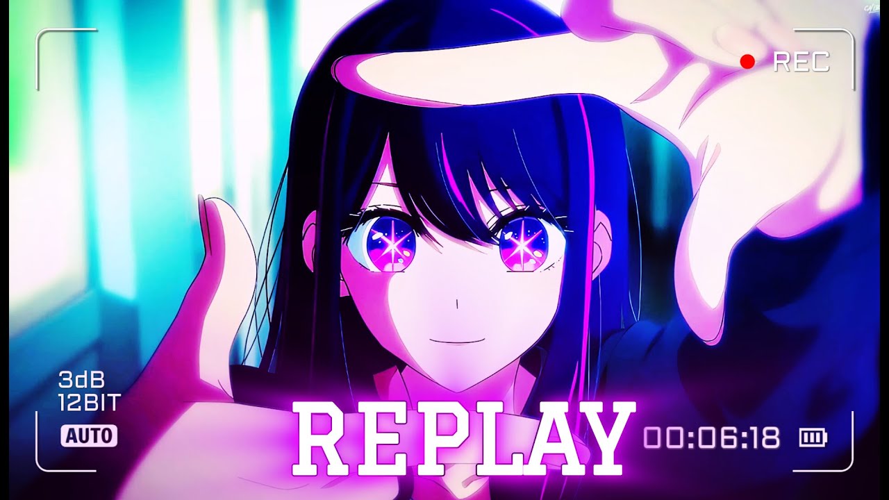 Oshi No Ko | Replay 🎥 [AMV/EDIT] - YouTube