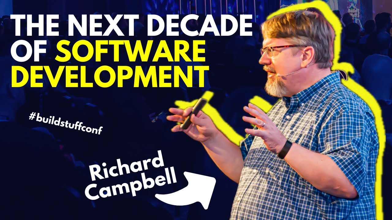 The Next Decade of Software Development | Richard Campbell - YouTube