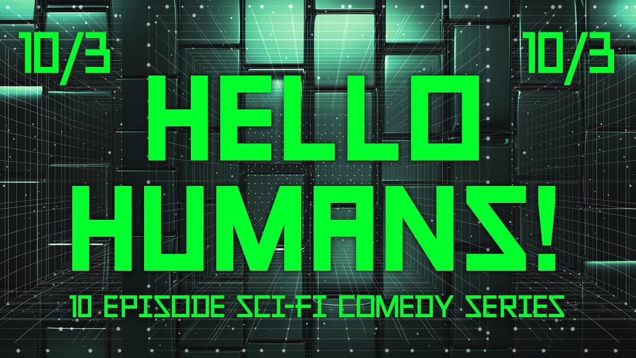 HELLO HUMANS! - 3 - Entertainingly scientific animated sci-fi comedy ...