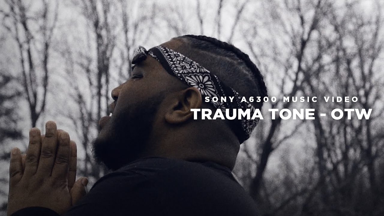 Trauma Tone - OTW (a6300 Music Video) - YouTube