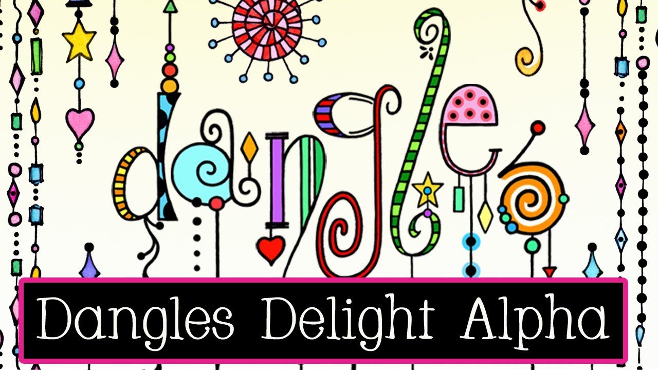 Dangles Delight Alphabet by Olivia A Kneibler - YouTube