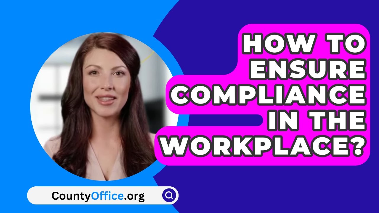How To Ensure Compliance In The Workplace? - CountyOffice.org - YouTube