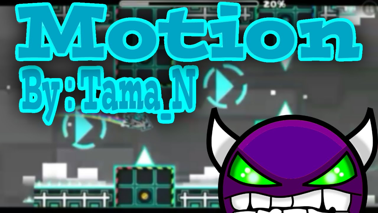 Geometry Dash || Motion 100% By: Tama_N || Easy Demon - YouTube