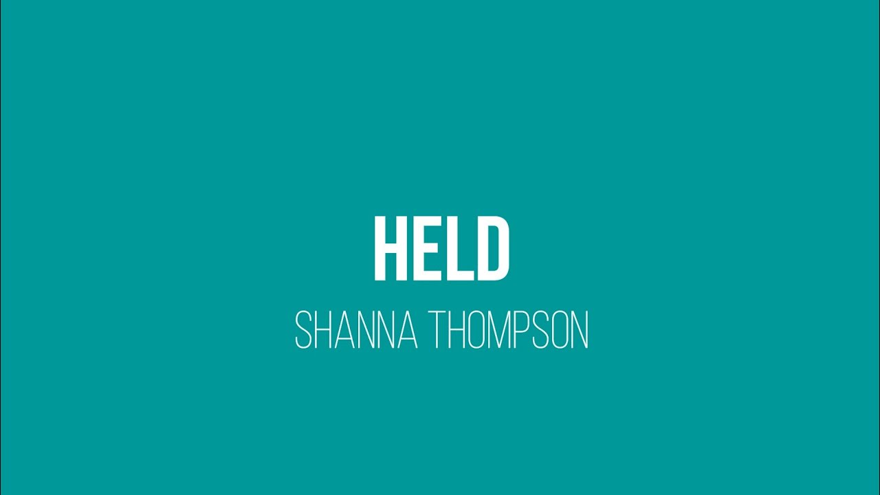 Held by Shanna Thompson (Lyric Video) - YouTube