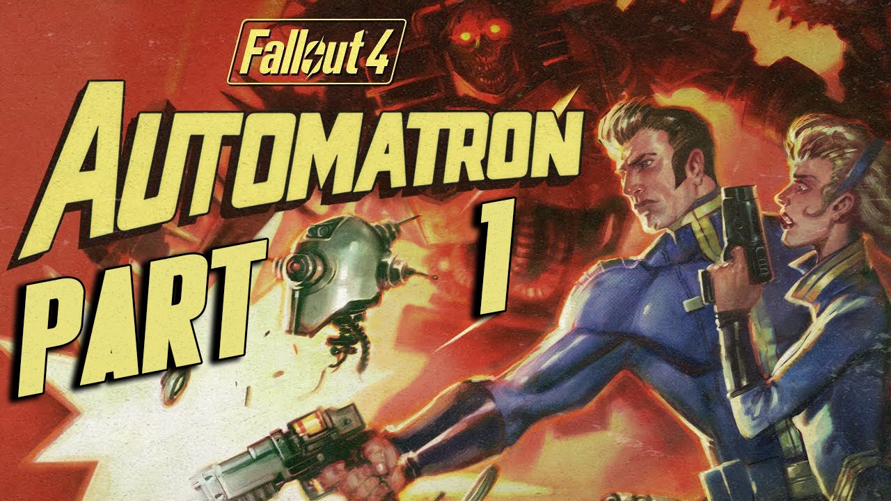 Fallout 4 - Automatron DLC - Let's Play - Part 1 - "My Custom Robot ...