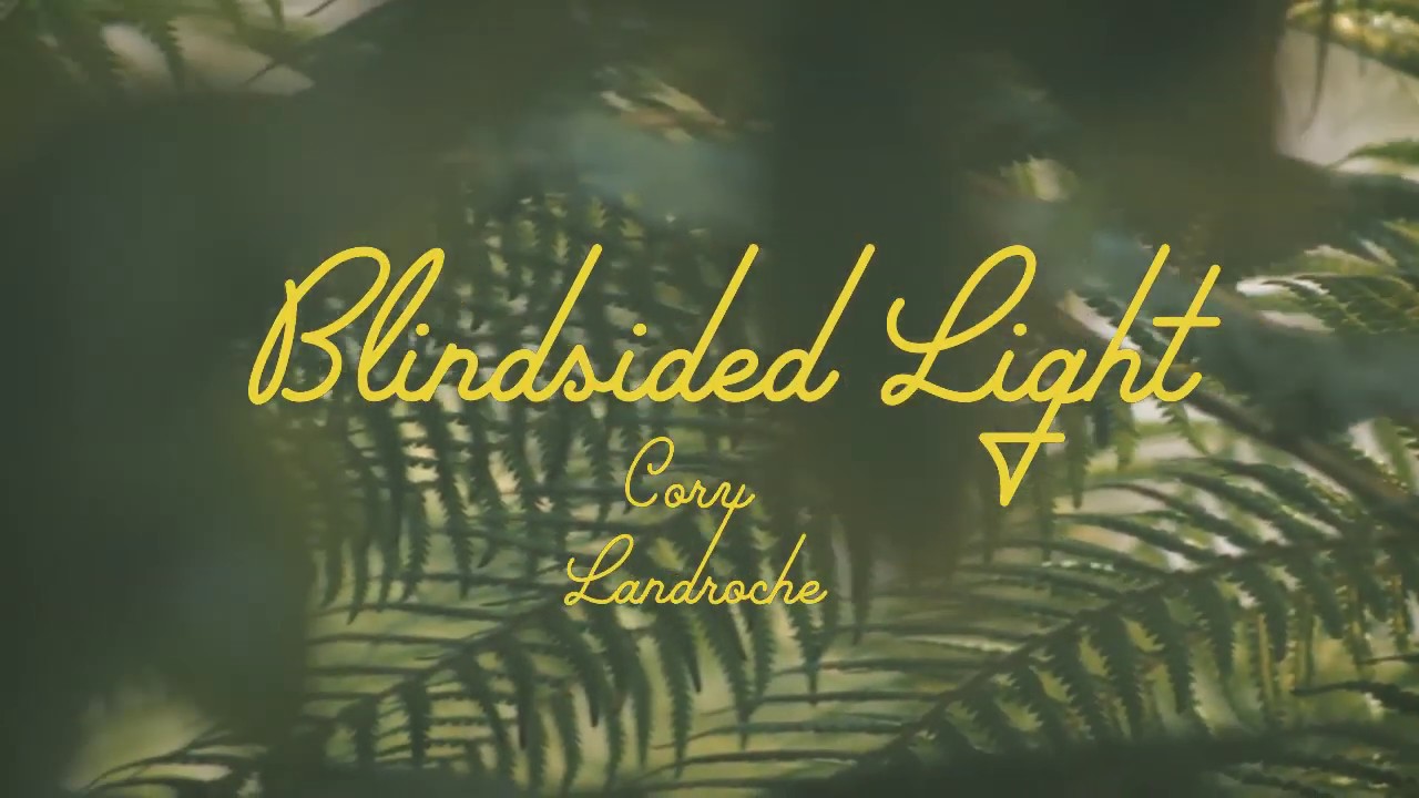 Cory Landroche - Blindsided Light - YouTube