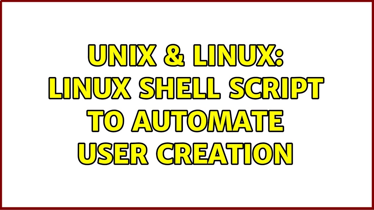 Unix And Linux Linux Shell Script To Automate User Creation Youtube 1242