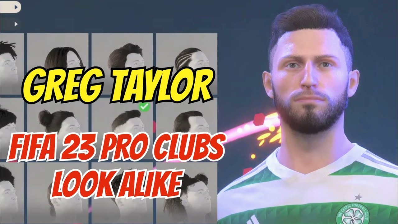 GREG TAYLOR (CELTIC) | FIFA 23 | PRO CLUBS LOOK ALIKE - YouTube