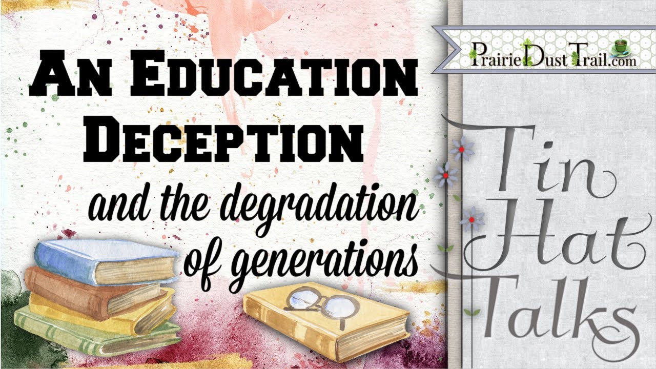 An Education Deception and the Degradation of Generations: Why # ...