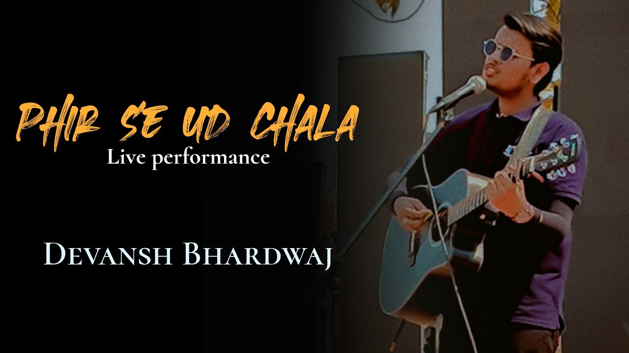 Phir Se Ud Chala - Live Performance at College | Devansh Bhardwaj - YouTube