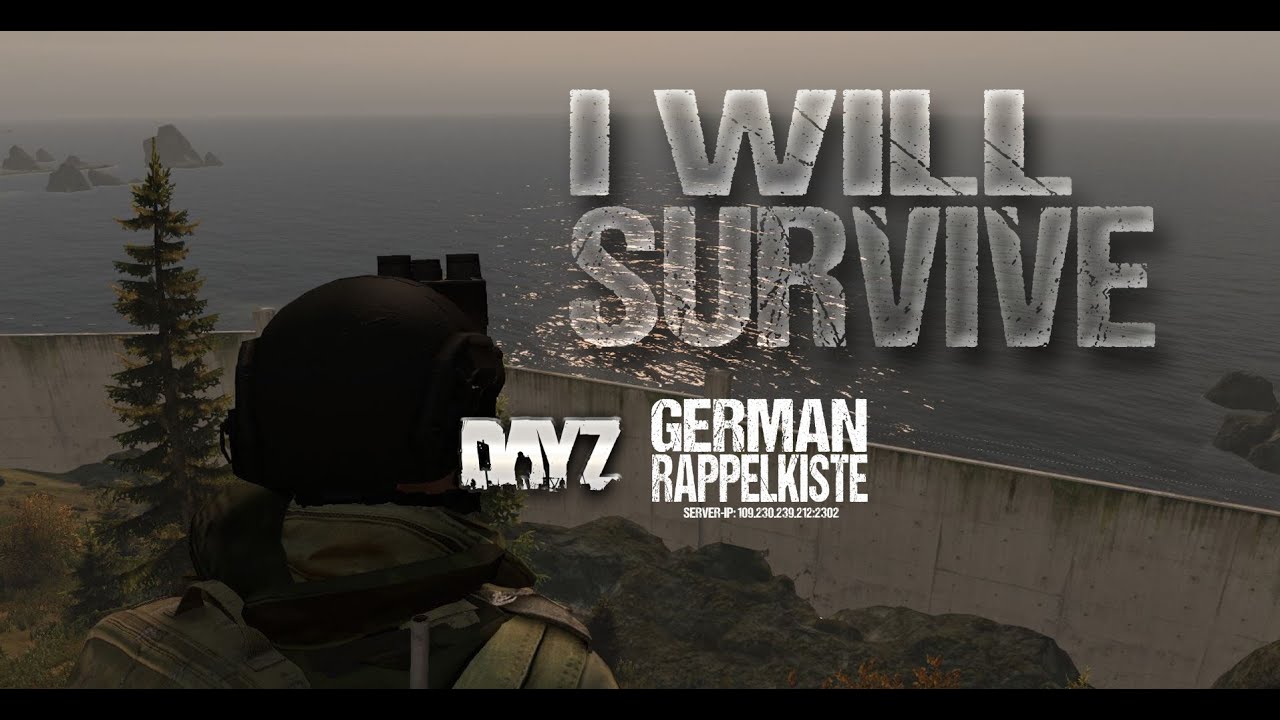 I WILL SURVIVE (Trailer) - SERVER GERMAN RAPPELKISTE - DAYZ - YouTube