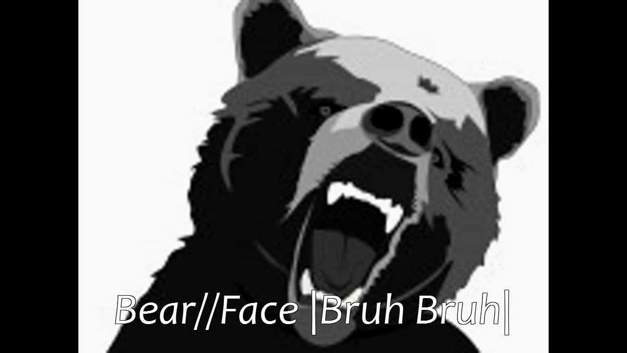 Bear//Face |Bruh Bruh| - YouTube