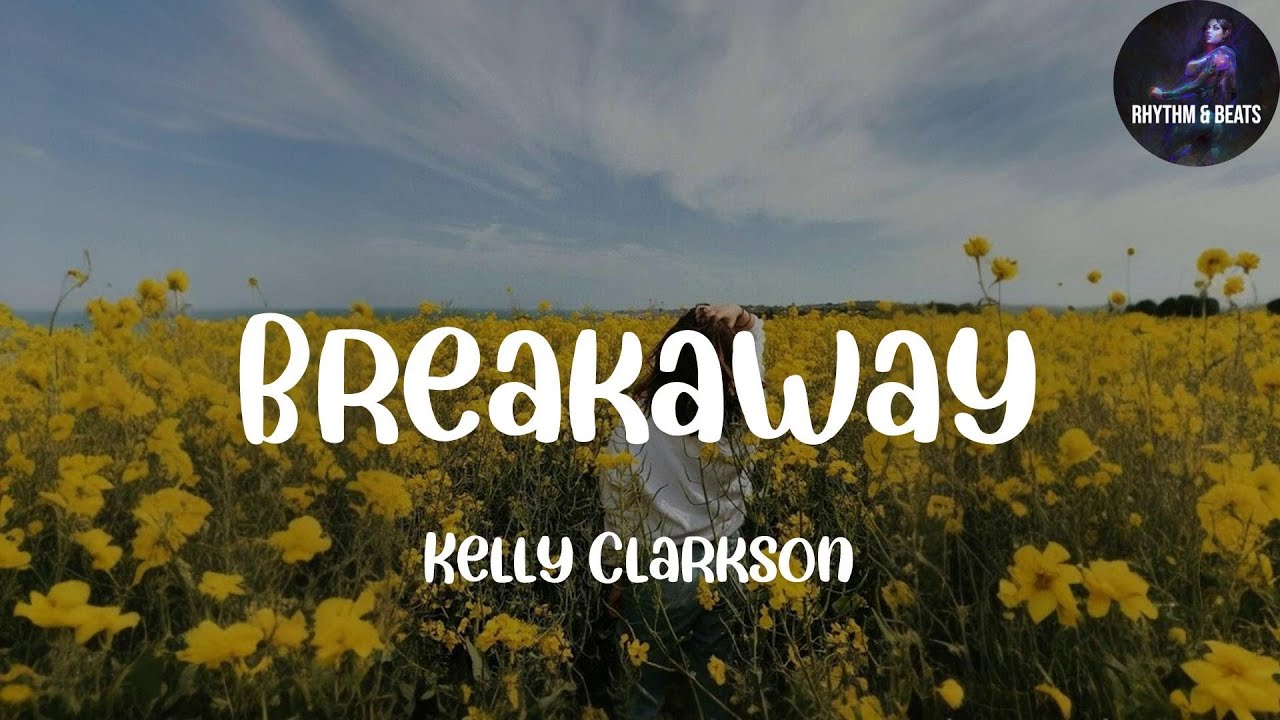 Breakaway - Kelly Clarkson (Lyrics) - YouTube