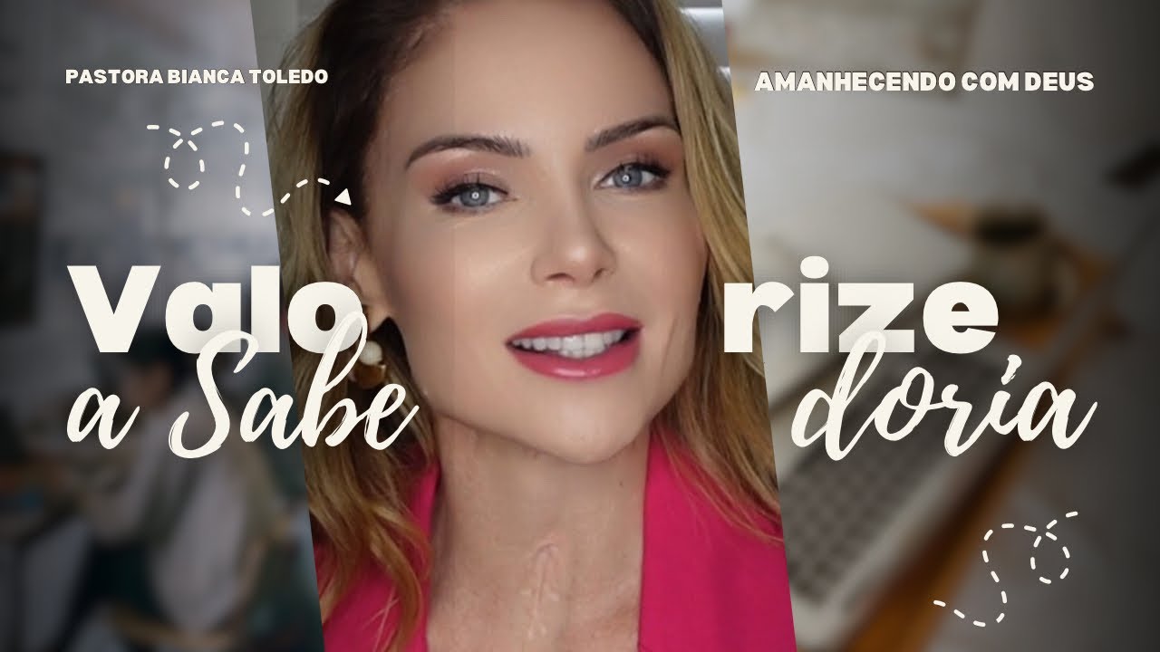 Valorize a Sabedoria | Amanhecendo com Deus | Pastora Bianca Toledo ...