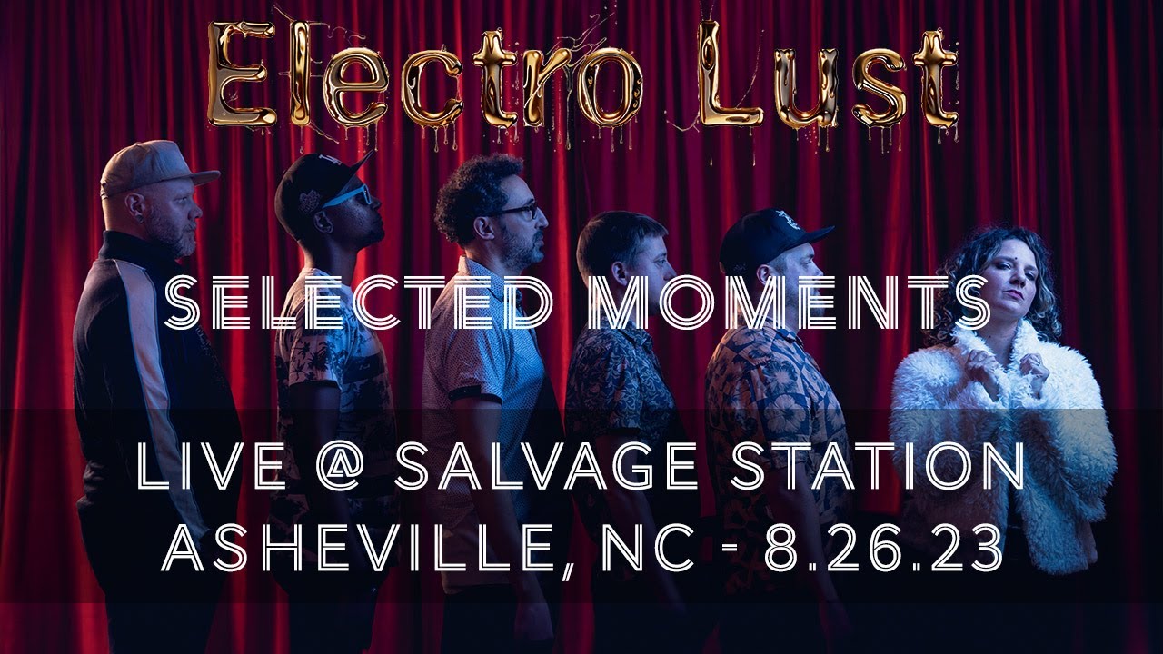 Electro Lust - Selected Moments - Live at Salvage Station - Asheville ...