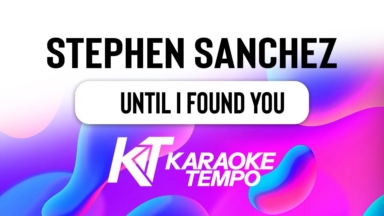 Until I Found You KARAOKE VERSION - Stephen Sanchez - YouTube