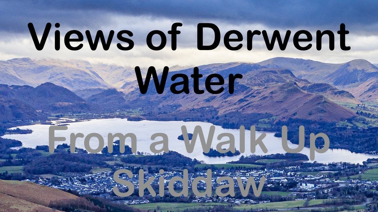 Views of Derwent Water as I Walk up Skiddaw - Landscape Photography ...