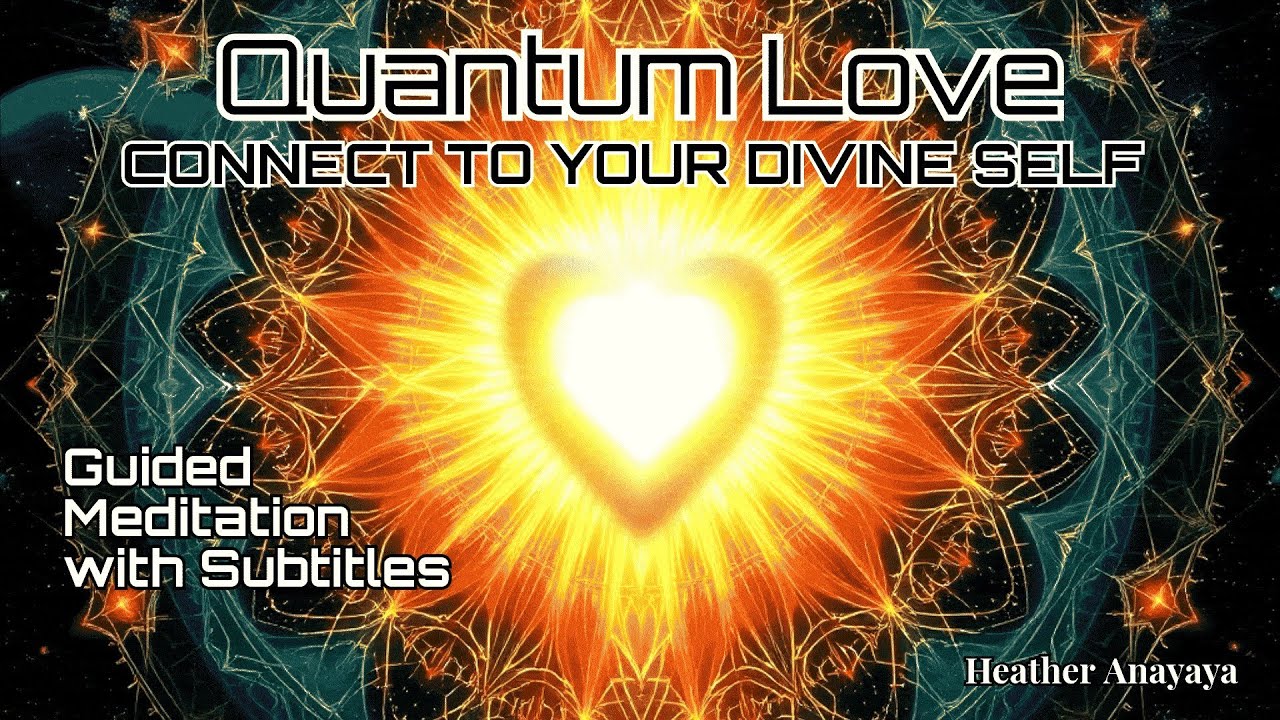 Quantum Love: Connect to Your Divine Self Guided Meditation of ...