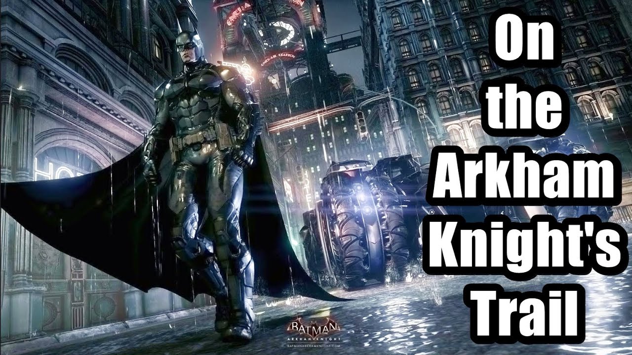 Batman Arkham Knight - On the Arkham Knight's Trail - YouTube