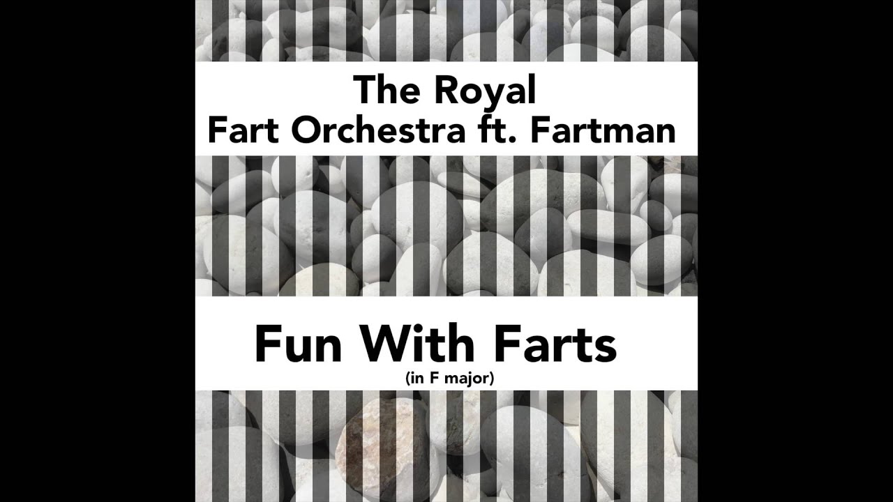 The Royal Fart Orchestra feat. Fartman - Fun With Farts - YouTube