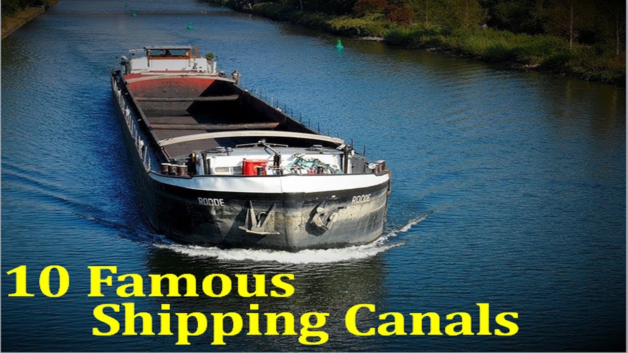 Top 10 Famous Shipping Canals of the World | Panama Canal | Suez Canal ...