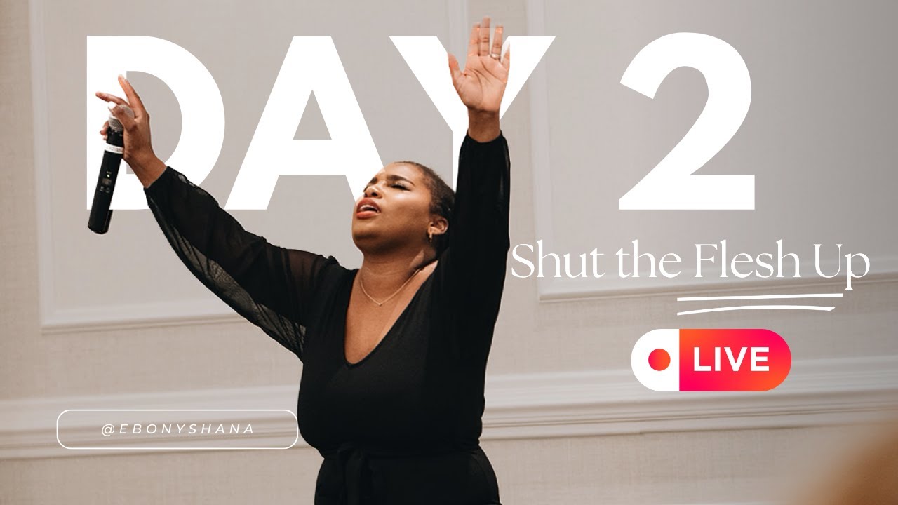 SHUT THE FLESH UP! | DAY 2 CORPORATE PRAYER - YouTube