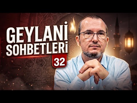 Geylani sohbetleri 32 / Kerem Önder