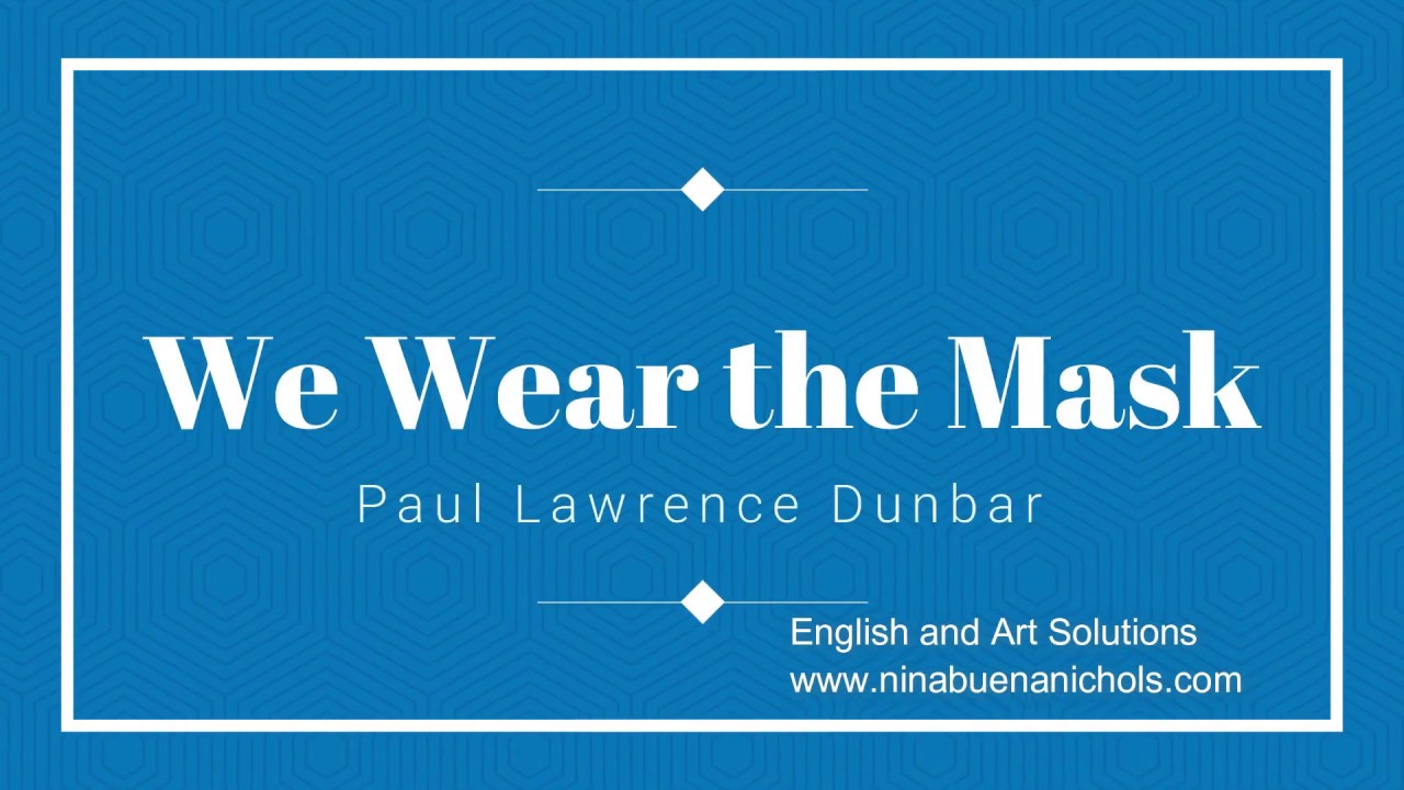 We Wear the Mask by Paul Lawrence Dunbar - YouTube