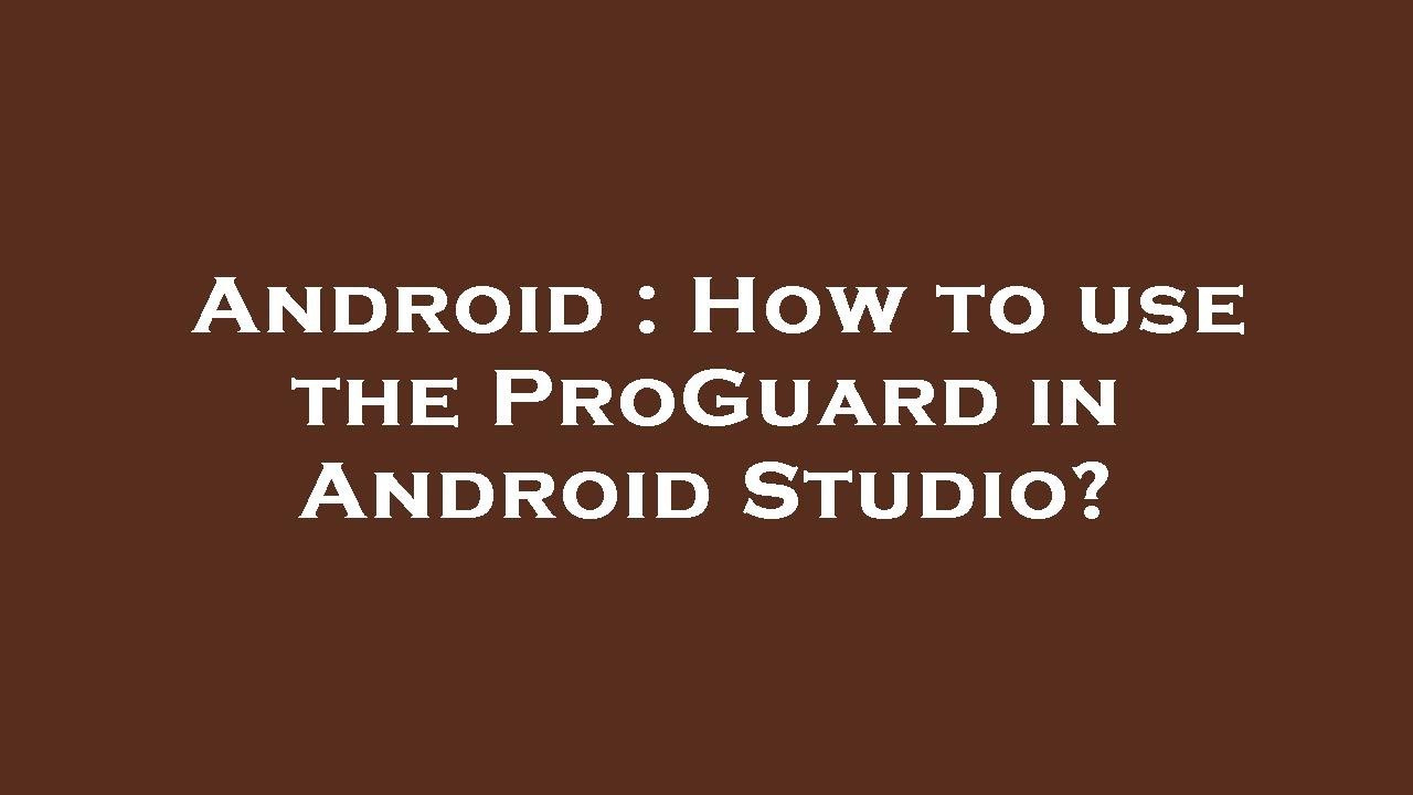 Android : How to use the ProGuard in Android Studio? - YouTube