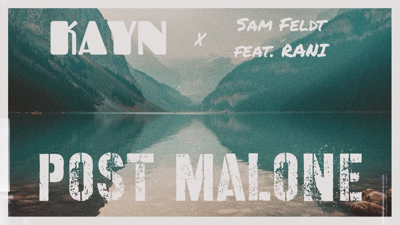 Post Malone - Sam felt feat. RANI (Kayn Remix/Folk House Remix ...