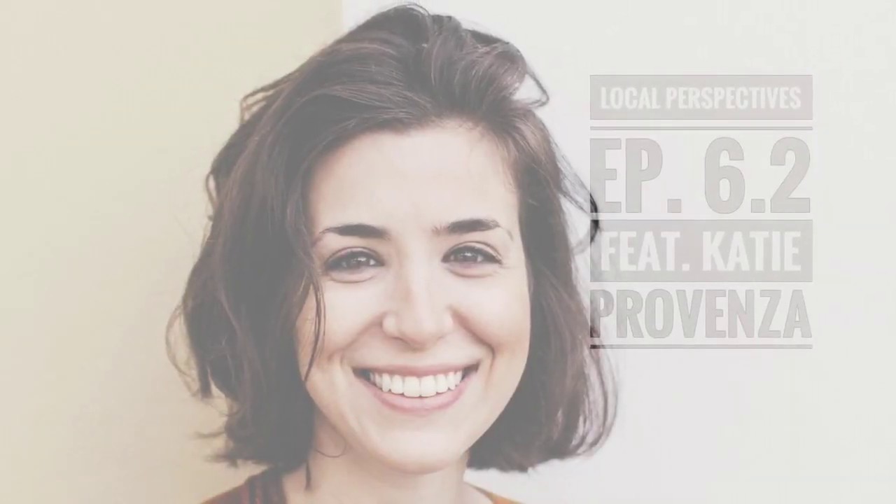 Local Perspectives Ep. 6.2 Feat. Katie Provenza of Future Friends ...