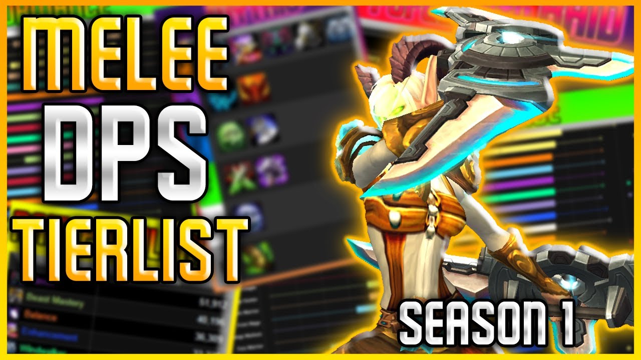 Melee DPS Raid & Mythic+ Tierlist; Top (and Bottom) DPS of Season 1 ...