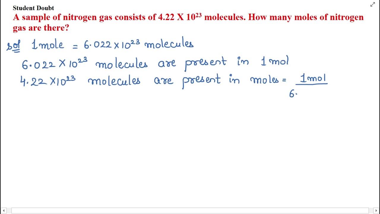 A sample of nitrogen gas consists of 4.22 X 1023 molecules. How many moles of nitrogen gas are ...