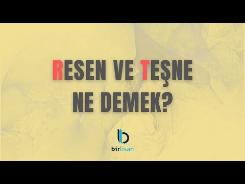 Resen ve Teşne Ne Demek?